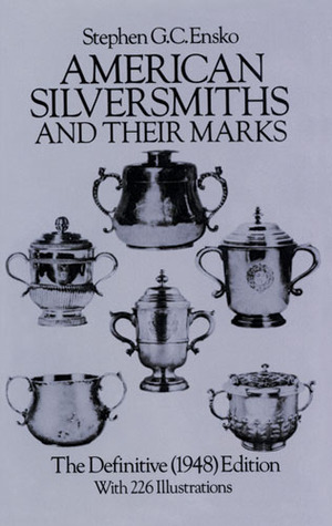American Silversmiths and Their Marks: The Definitive (1948) Edition by ...