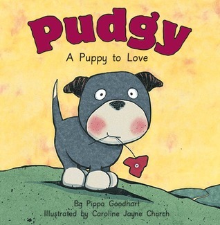 Pudgy: A Puppy to Love by Pippa Goodhart | Goodreads