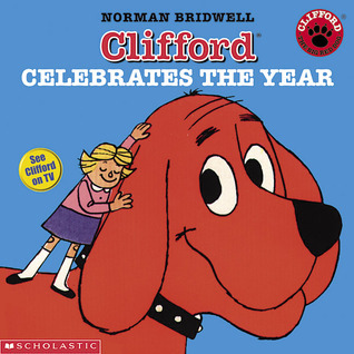 Clifford Celebrates The Year by Norman Bridwell | Goodreads