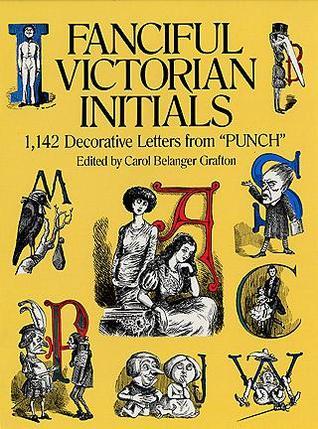 Fanciful Victorian Initials: 1,142 Decorative Letters from "Punch" by ...