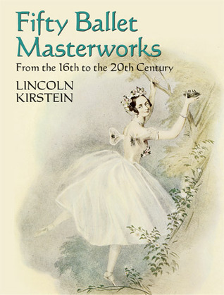 Fifty Ballet Masterworks: From the 16th Century to the 20th Century by ...