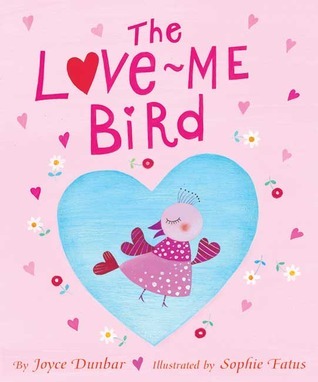 The Love Me Bird by Joyce Dunbar | Goodreads