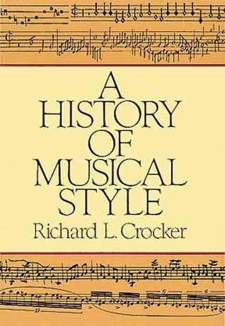 A History of Musical Style by Richard L. Crocker | Goodreads