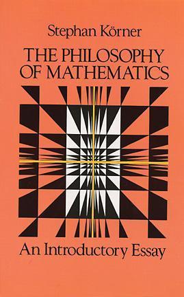 The Philosophy of Mathematics: An Introductory Essay by Stephan Körner ...