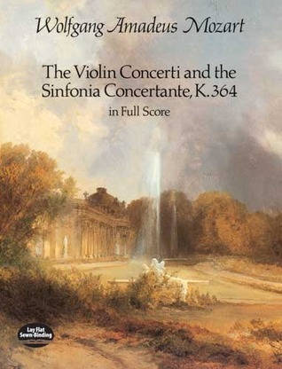 The Violin Concerti and the Sinfonia Concertante, K.364, in Full Score ...