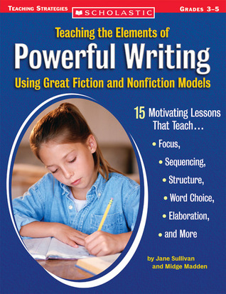 Teaching the Elements of Powerful Writing Using Great Fiction and ...