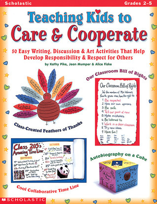 Teaching Kids to Care & Cooperate: 50 Easy Writing, Discussion & Art ...