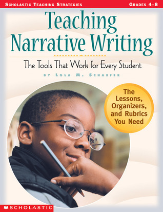 Teaching Narrative Writing: The Tools That Work for Every Student by ...