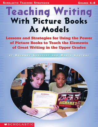 Teaching Writing With Picture Books as Models: Lessons and Strategies ...