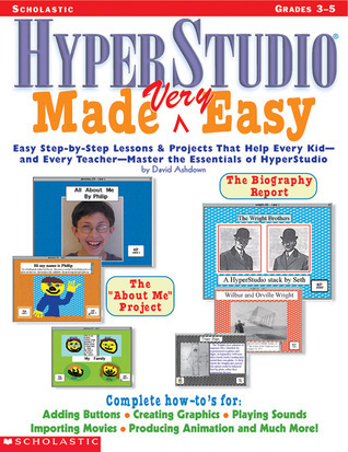 HyperStudio Made Very Easy!: Easy Step-by-Step Lessons & Projects That ...