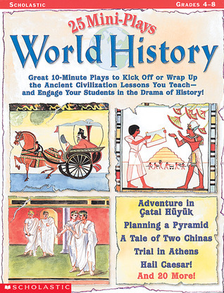 25 Mini-Plays: World History: Great 10-Minute Plays to Kick-Off or Wrap ...
