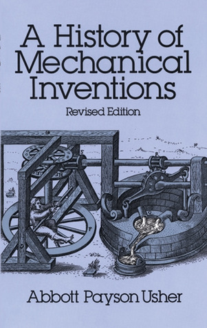 A History of Mechanical Inventions: Revised Edition by Abbott Payson ...
