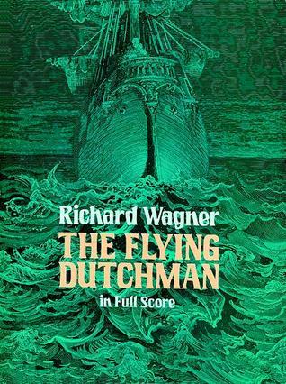 The Flying Dutchman in Full Score by Richard Wagner | Goodreads