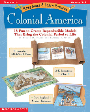 Easy Make & Learn Projects: Colonial America: 18 Fun-to-Create ...
