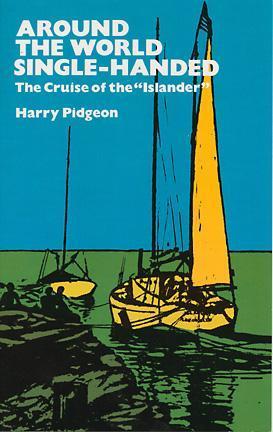 Around the World Single-handed: The Cruise of the "Islander" by Harry ...