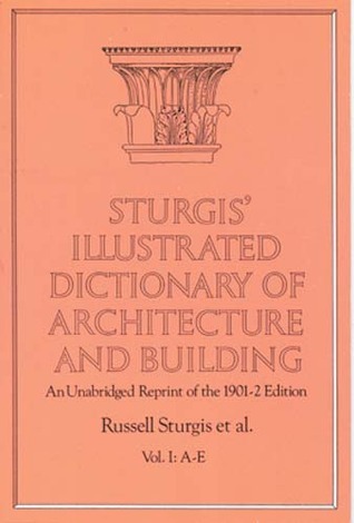 Sturgis' Illustrated Dictionary of Architecture and Building : An ...
