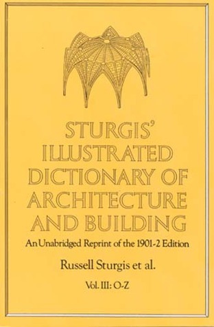 Sturgis' Illustrated Dictionary of Architecture and Building: An ...