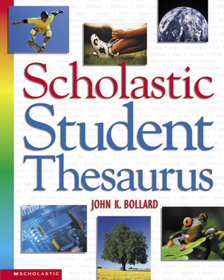Scholastic Student Thesaurus by John Bollard | Goodreads