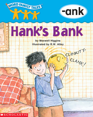 Hank's Bank: -ank (Word Family Tales) by Maxwell Higgins | Goodreads