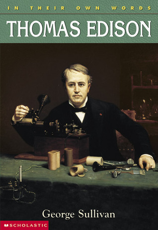 Thomas Edison by George Sullivan | Goodreads