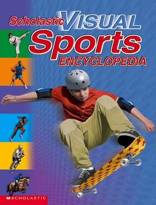 Scholastic Visual Sports Encyclopedia by Mary Varilla | Goodreads