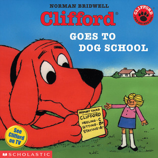 Clifford Goes to Dog School by Norman Bridwell | Goodreads