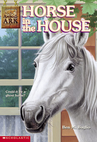 Horse in the House (Animal Ark, #26) by Ben M. Baglio | Goodreads