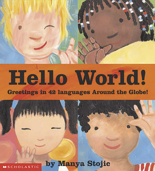 Hello World! Greetings in 42 Languages Around the Globe by Manya Stojic ...