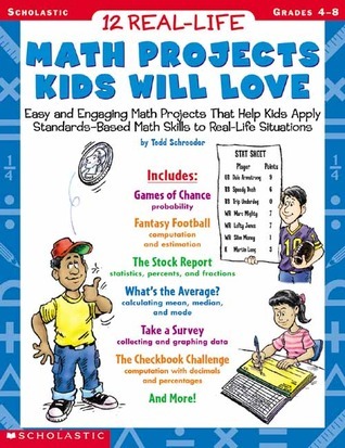 12 Real-Life Math Projects Kids Will Love, Grades 4-8 by Todd Schroeder ...