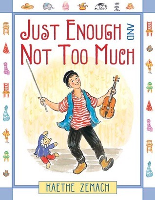 Just Enough and Not Too Much by Kaethe Zemach | Goodreads
