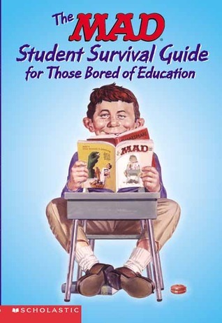 The Mad Student Survival Guide for Those Bored of Education by MAD ...