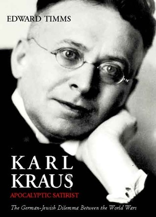 Karl Kraus: Apocalyptic Satirist, Volume 2: The Postwar Crisis and the ...