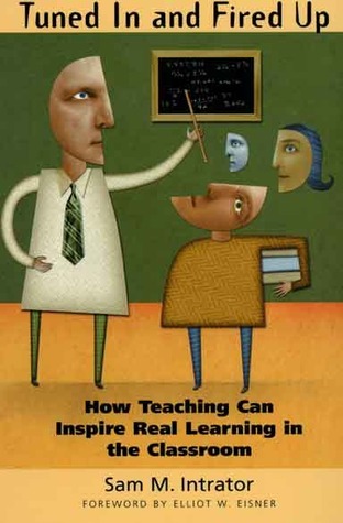 Tuned In and Fired Up: How Teaching Can Inspire Real Learning in the ...