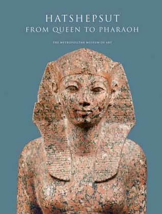 Hatshepsut: From Queen to Pharaoh by Catharine H. Roehrig | Goodreads