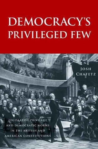 Democracy’s Privileged Few: Legislative Privilege and Democratic Norms ...