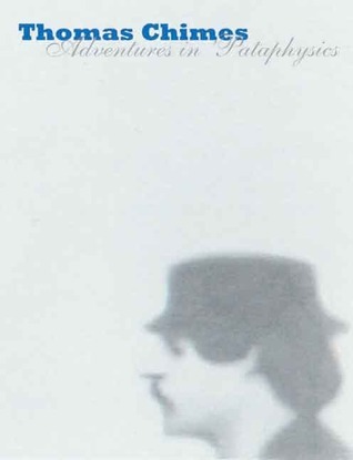 Thomas Chimes: Adventures in 'Pataphysics by Michael R. Taylor | Goodreads