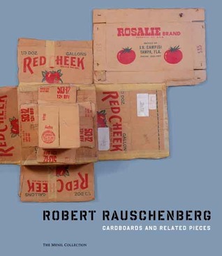 Robert Rauschenberg: Cardboards and Related Pieces by Yve-Alain Bois ...