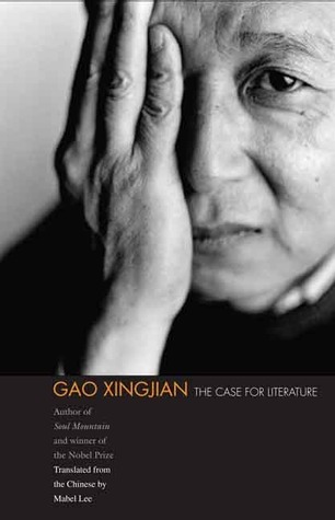 The Case for Literature by Gao Xingjian | Goodreads
