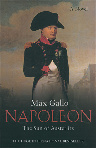 Napoleon: The Sun of Austerlitz (Napoleon #2) by Max Gallo | Goodreads