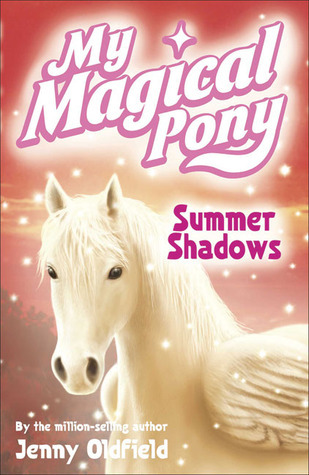 Summer Shadows (My Magical Pony, #5) by Jenny Oldfield | Goodreads