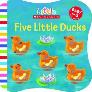 Five Little Ducks (Little Scholastic) by Gabriella Buckingham | Goodreads
