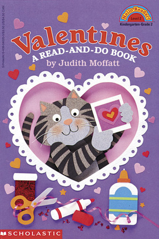 Valentines: A Read-and-do Book (level 2) by Judith Moffatt | Goodreads