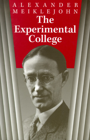 The Experimental College by Alexander Meiklejohn | Goodreads