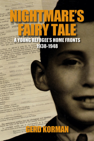Nightmare's Fairy Tale: A Young Refugee's Home Fronts, 1938–1948 by ...
