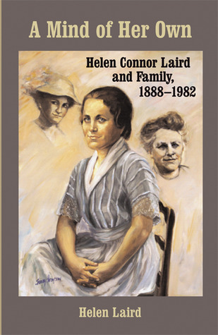 A Mind of Her Own: Helen Connor Laird and Family, 1888–1982 by Helen ...