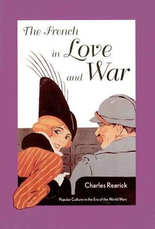 The French in Love and War: Popular Culture in the Era of the World ...