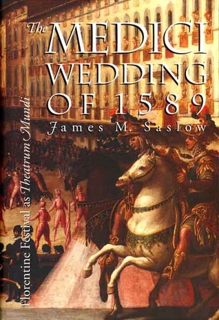 The Medici Wedding of 1589: Florentine Festival as Theatrum Mundi by ...