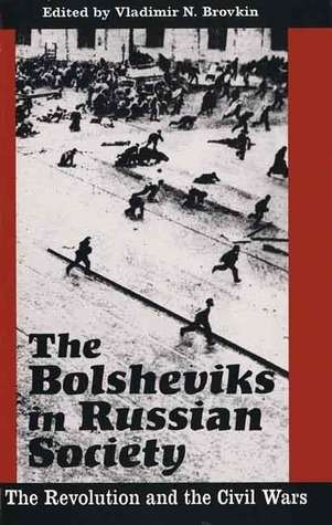 The Bolsheviks in Russian Society: The Revolution and the Civil Wars by ...