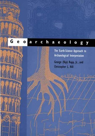 Geoarchaeology: The Earth-Science Approach to Archaeological ...