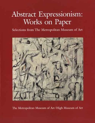 Abstract Expressionism Works on Paper, Selections from the Metropolitan ...